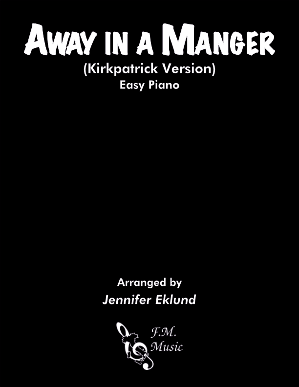 Away in a Manger (Kirkpatrick Version) (Easy Piano) By - F.M. Sheet ... Away in a Manger (Kirkpatrick Version) (Easy Piano) By - F.M. Sheet ...